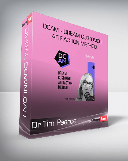 Dr Tim Pearce - DCAM - Dream Customer Attraction Method - Course Farm - Online Courses And eBooks